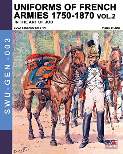 Pre-Owned Uniforms of French armies 1750-1870... vol. 2 (Soldiers, Weapons & Uniforms GEN ...