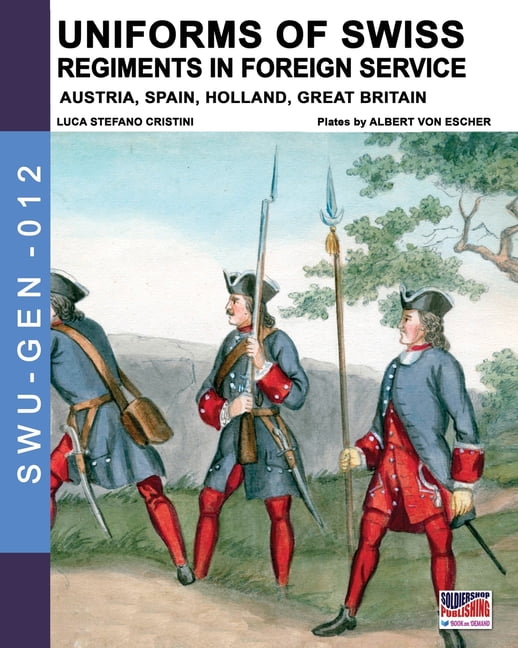 Soldiers, Weapons & Uniforms - Gen: Uniforms of Swiss Regiments in ...