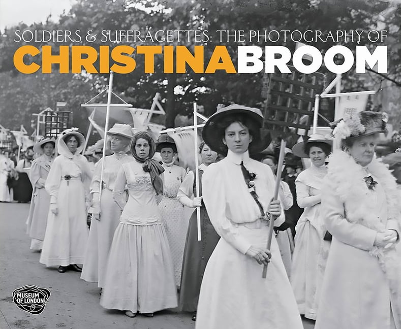 Soldiers and Suffragettes: The Photography of Christina Broom ...