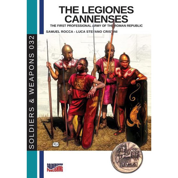 Soldiers&weapons: The legiones Cannenses : The first professional army ...