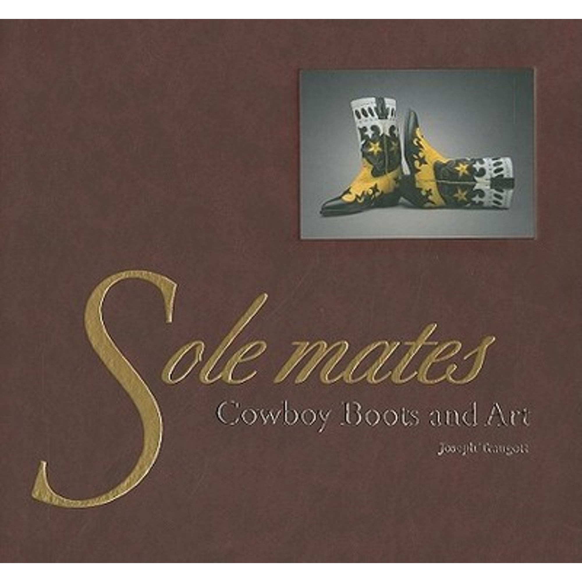 Pre-Owned Sole Mates: Cowboy Boots and Art: Cowboy Boots and Art ...