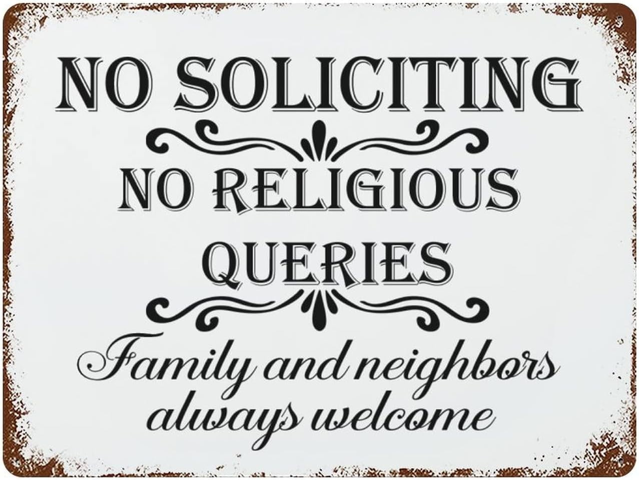 Soliciting No Religious Queries Friends, Family and Neighbors Always ...
