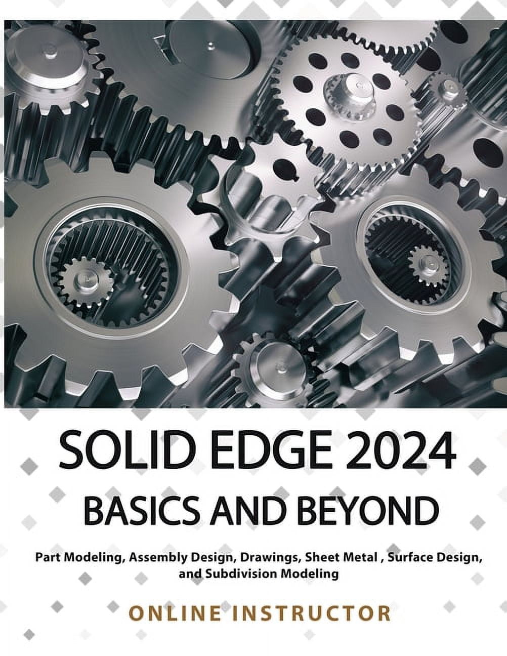 Solid Edge 2024 Basics and Beyond (COLORED): A Comprehensive Guide to ...