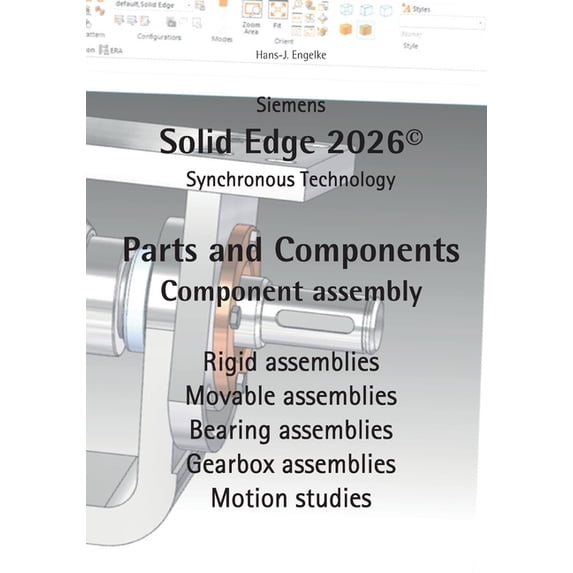 Solid Edge 2026 Parts and Components: Component assembly, (Paperback ...