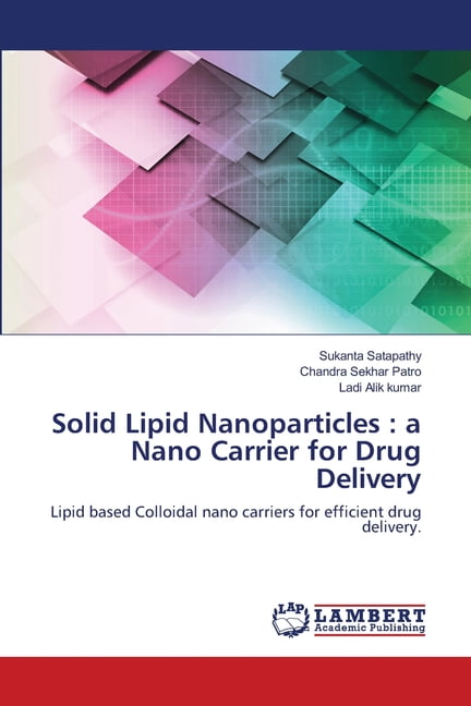Solid Lipid Nanoparticles: a Nano Carrier for Drug Delivery (Paperback ...