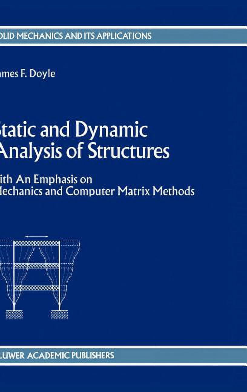 Solid Mechanics and Its Applications Static and Dynamic Analysis of Structures: With an Emphasis ...