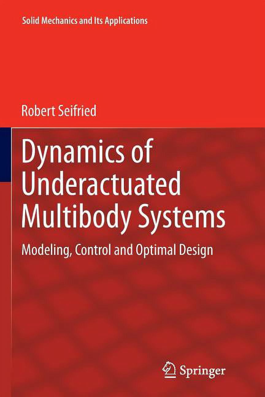 Solid Mechanics and Its Applications: Dynamics of Underactuated ...