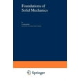 Solid Mechanics and Its Applications Foundations of Solid Mechanics ...