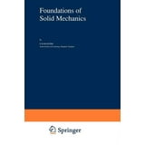 Solid Mechanics and Its Applications Foundations of Solid Mechanics ...