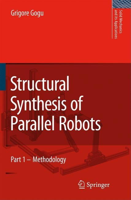 Solid Mechanics and Its Applications: Structural Synthesis of Parallel Robots: Part 1 ...