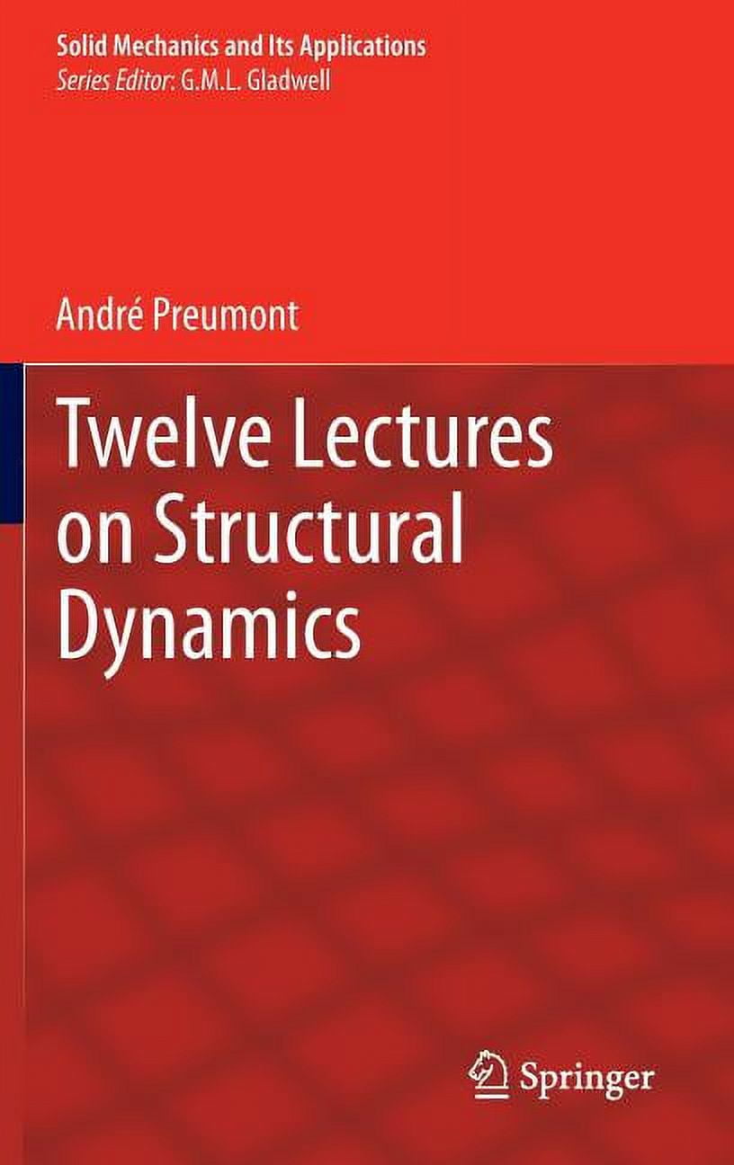 Solid Mechanics and Its Applications: Twelve Lectures on Structural ...