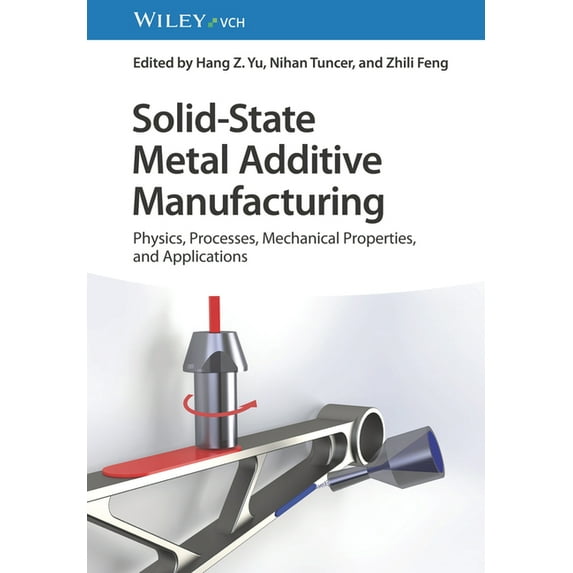 Solid-State Metal Additive Manufacturing: Physics, Processes ...