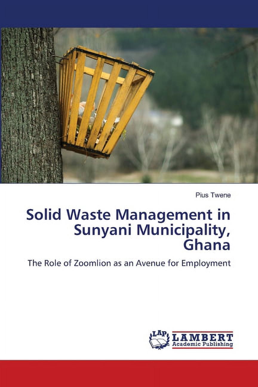 Solid Waste Management in Sunyani Municipality, Ghana (Paperback ...