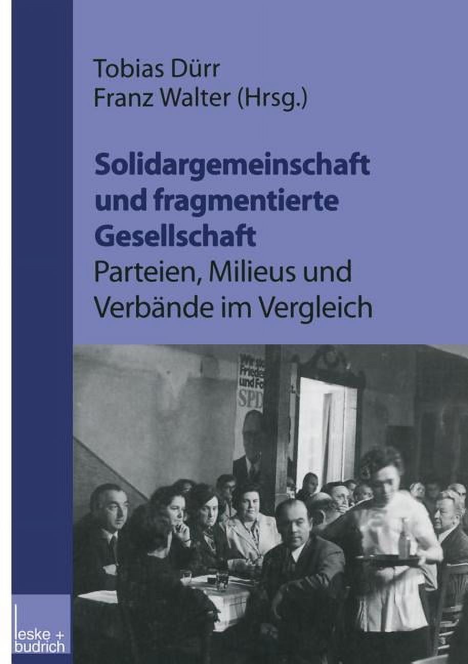 Solidargemeinschaft Und Fragmentierte Gesellschaft: Parteien, Milieus ...