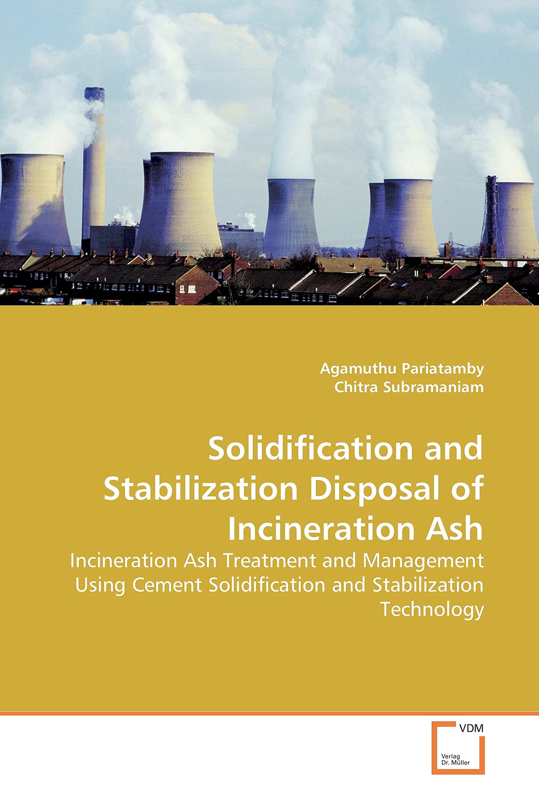 Solidification and Stabilization Disposal of Incineration Ash Chitra Subramaniam,A (Paperback ...