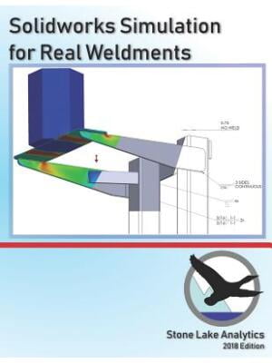 Solidworks Simulation for Real Weldments (Paperback) by Stone Lake ...