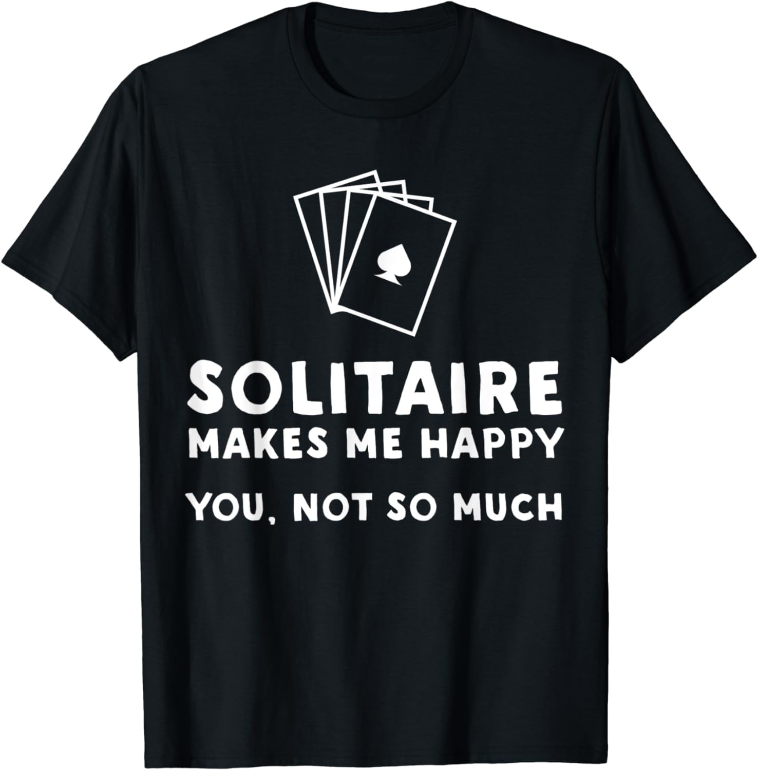 Solitaire Makes Me Happy - Funny Solitaire T-Shirt - Walmart.com