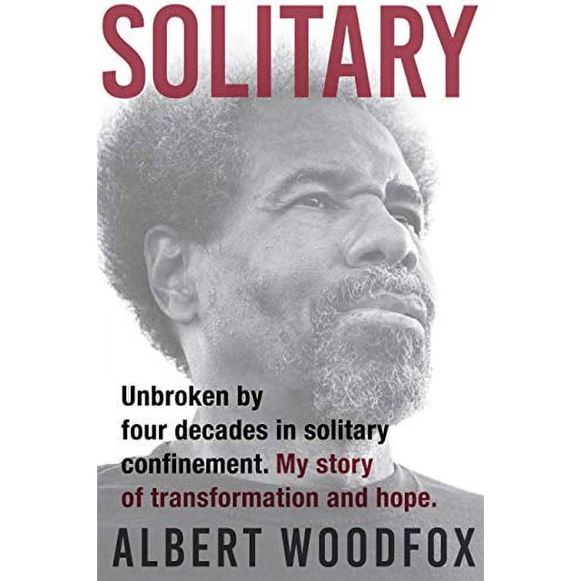 Solitary: Unbroken by Four Decades in Solitary Confinement: My Story of ...