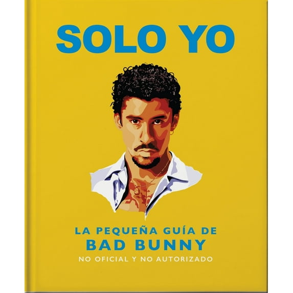 Solo Yo: La PequeÃ±a GuÃ­a de Bad Bunny, (Hardcover) - Walmart.com