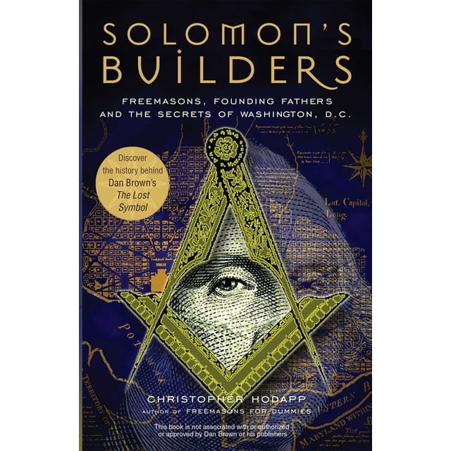 Solomon's Builders : Freemasons, Founding Fathers and the Secrets of ...
