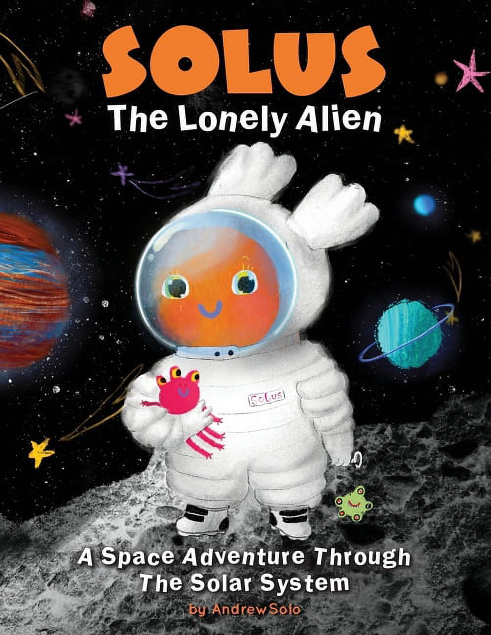 Solus The Lonely Alien. A Space Adventure Through The Solar System ...