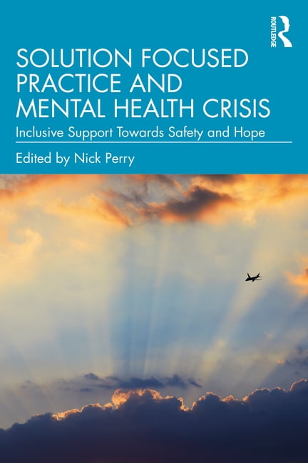Solution Focused Practice and Mental Health Crisis: Inclusive Support ...