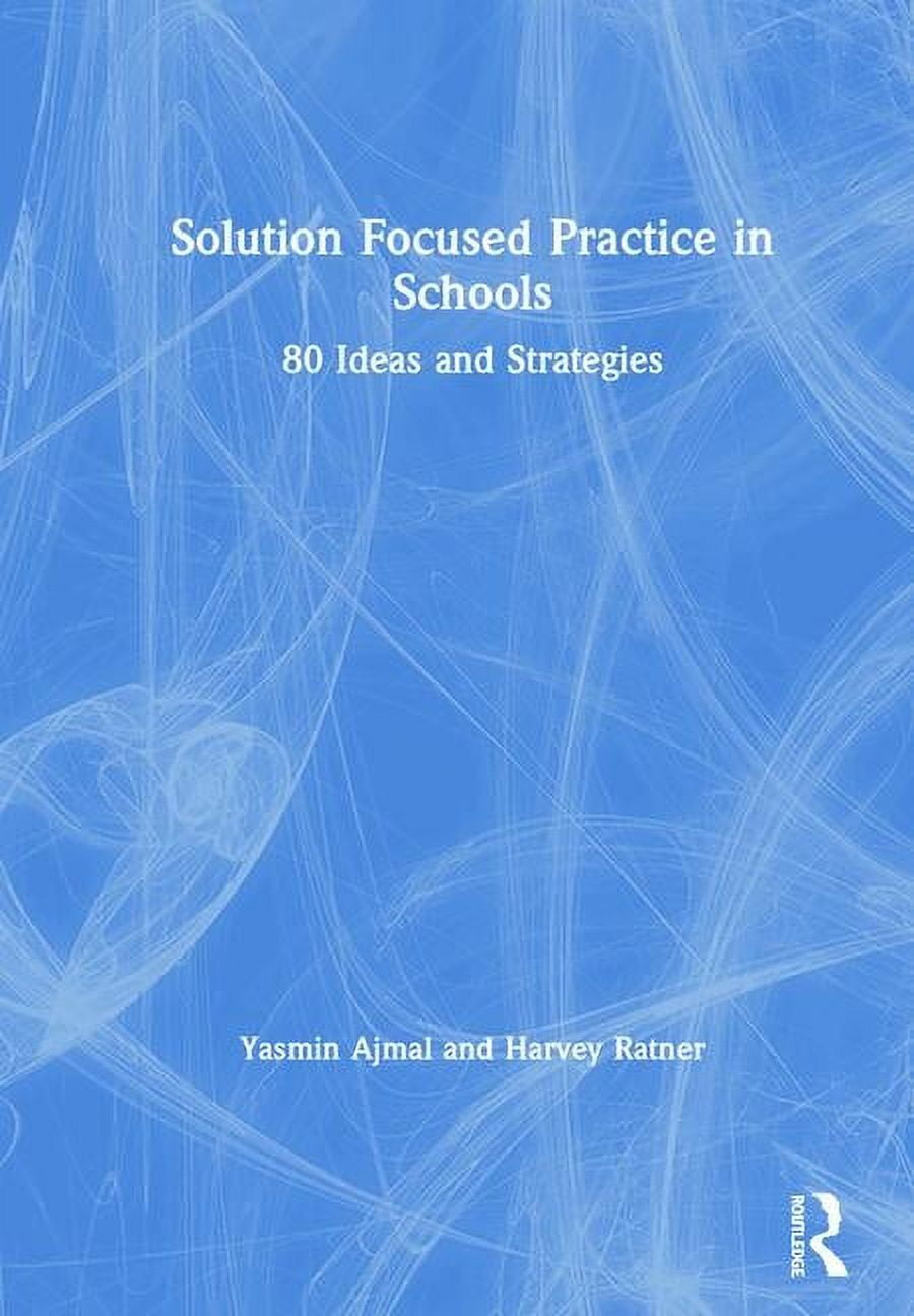 Solution Focused Practice in Schools: 80 Ideas and Strategies ...