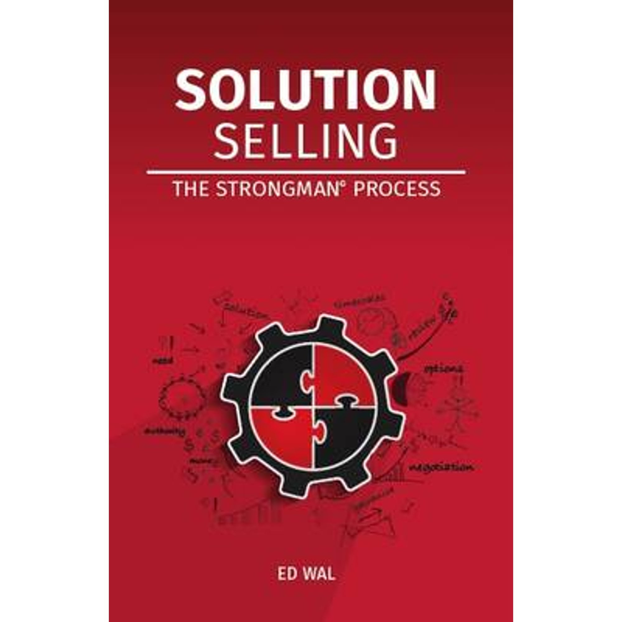 Pre-Owned Solution Selling (Solution Selling: The Strongman(c) Process ...