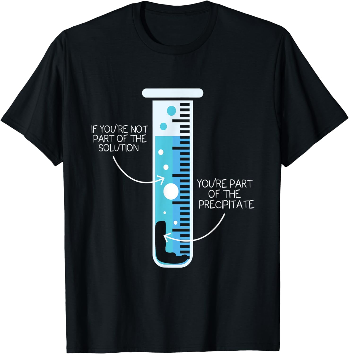 Solution or Precipitate - Humor Chemistry Test Tube Pun T-Shirt ...