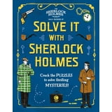 Solve It with Sherlock Holmes: Crack the Puzzles to Solve Thrilling ...
