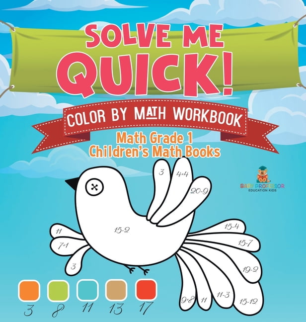Solve Me Quick! Color by Math Workbook - Math Grade 1 Children's Math ...