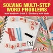Solving Multi-Step Word Problems - Math Workbooks Grade 3 Children's ...
