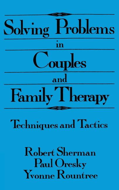 Solving Problems In Couples And Family Therapy: Techniques And Tactics ...