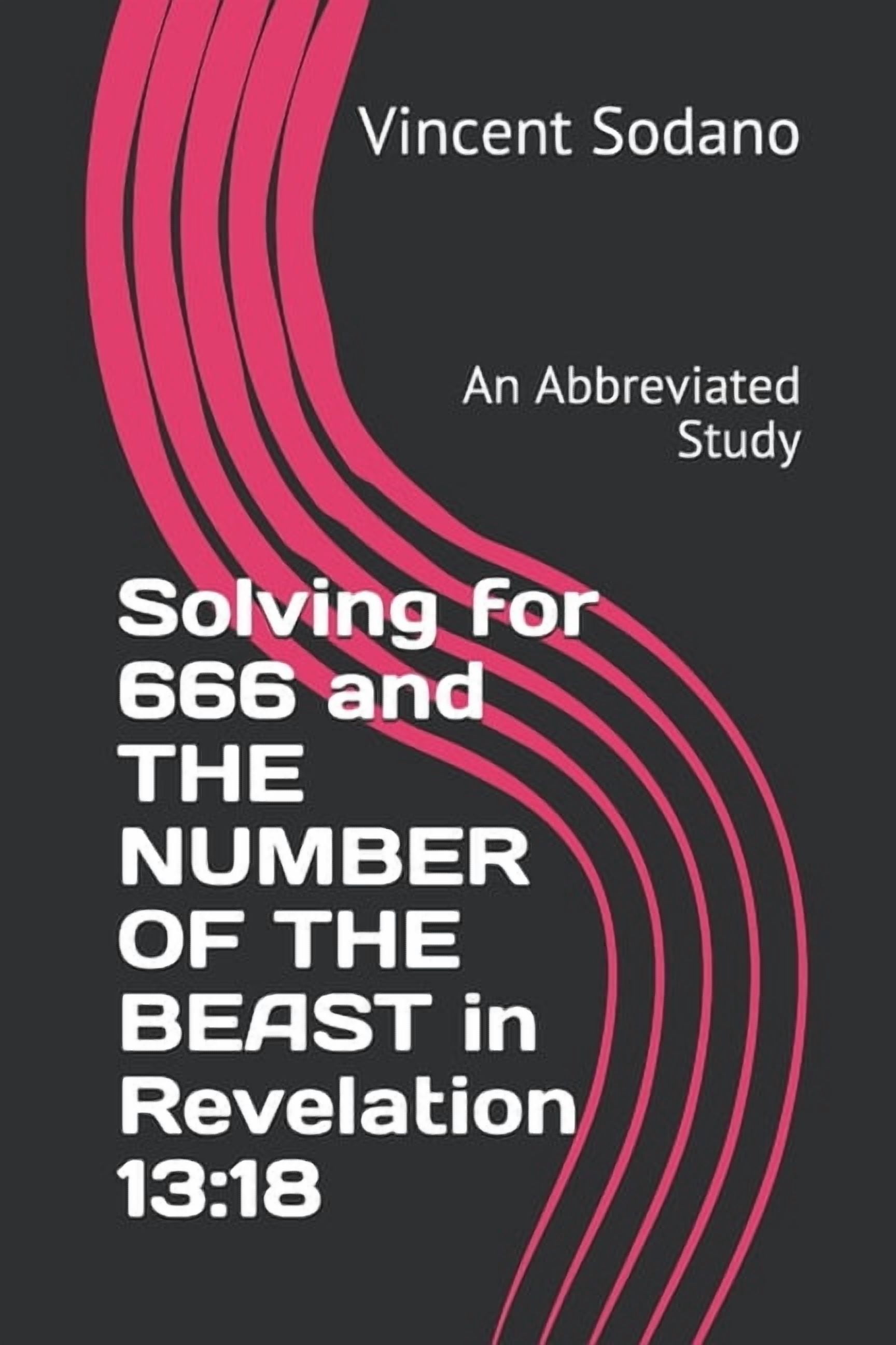 Solving for 666 and THE NUMBER OF THE BEAST in Revelation 13: 18: An ...