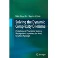 Solving the Dynamic Complexity Dilemma: Predictive and Prescriptive ...