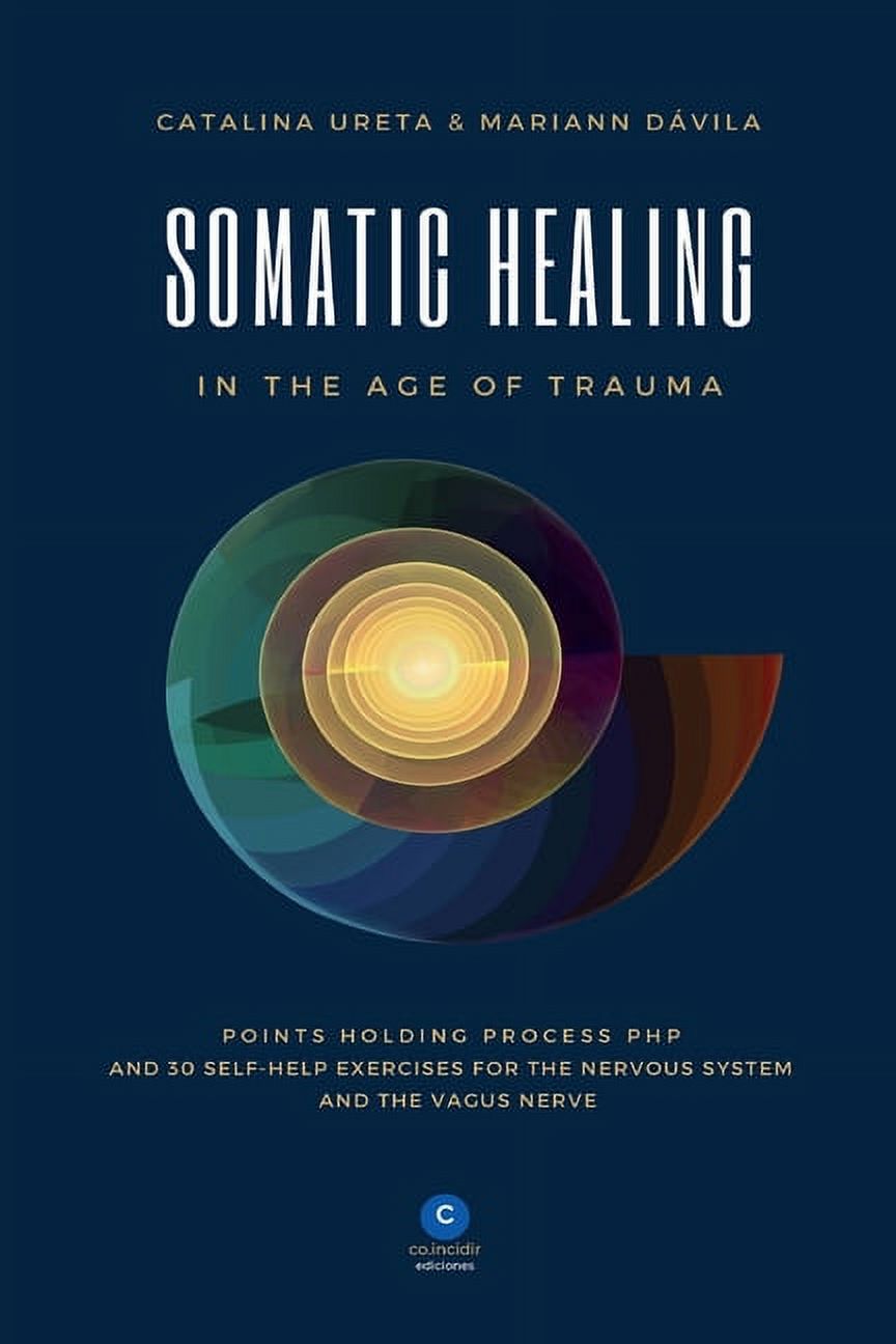 Somatic Healing in the Age of Trauma: The Points Holding ProcessTM (PHP ...