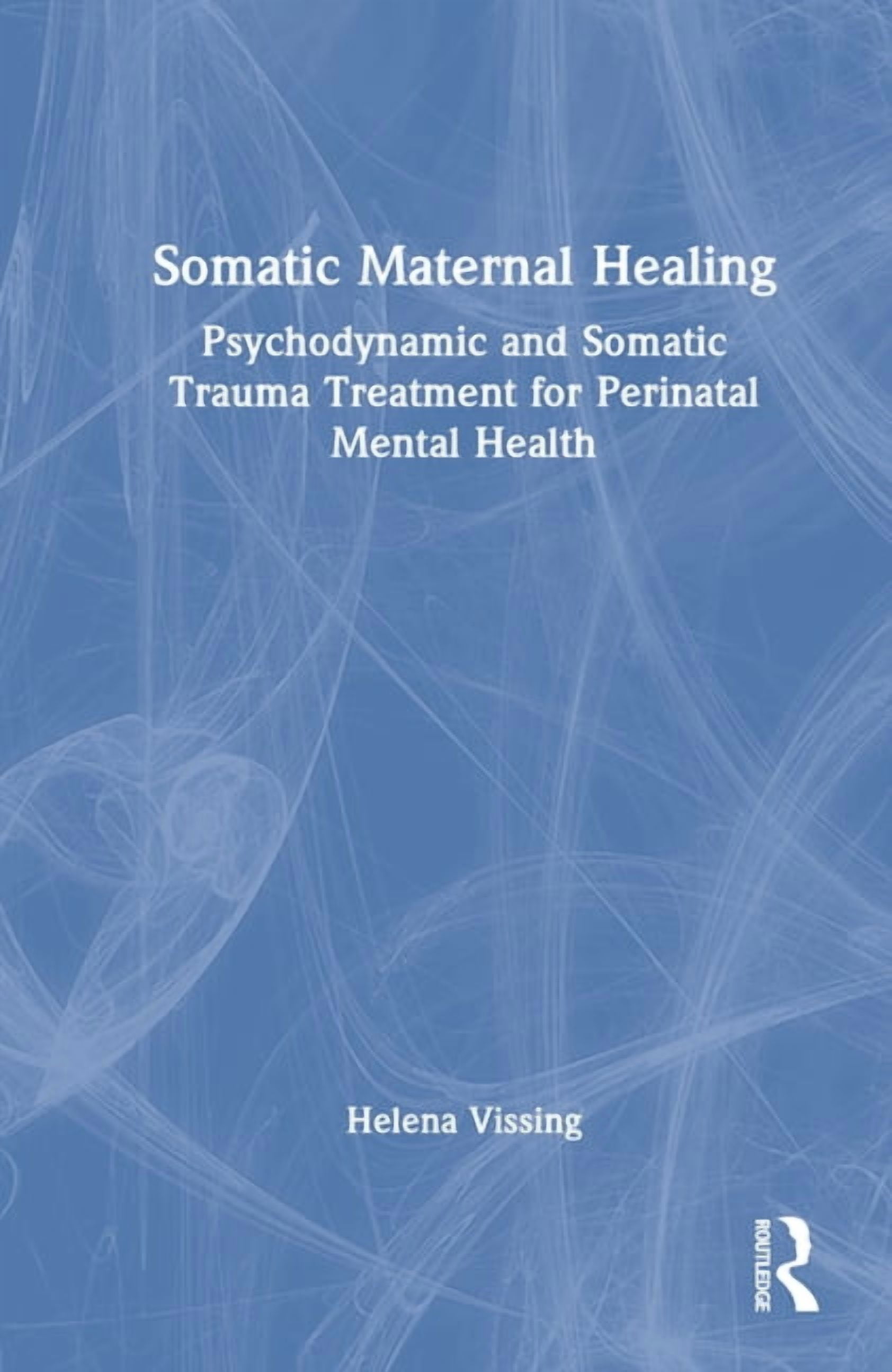Somatic Maternal Healing: Psychodynamic and Somatic Trauma Treatment ...