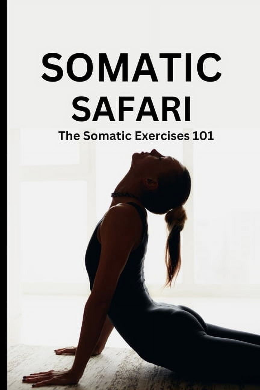 Somatic Safari: The Somatic Exercises 101: A Beginner's guide to unknot ...