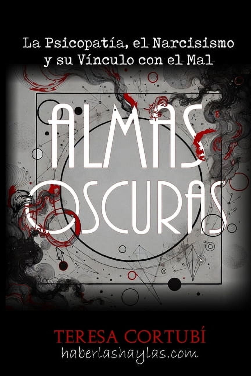 Sombras Oscuras Almas Oscuras: La PsicopatÃ­a, el Narcisismo y su VÃ ...