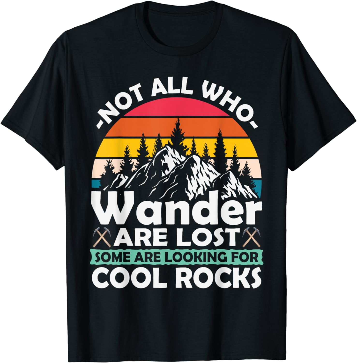 Some Are Looking For Cool Rocks - Geologist Geode Hunter Pun Cotton T ...