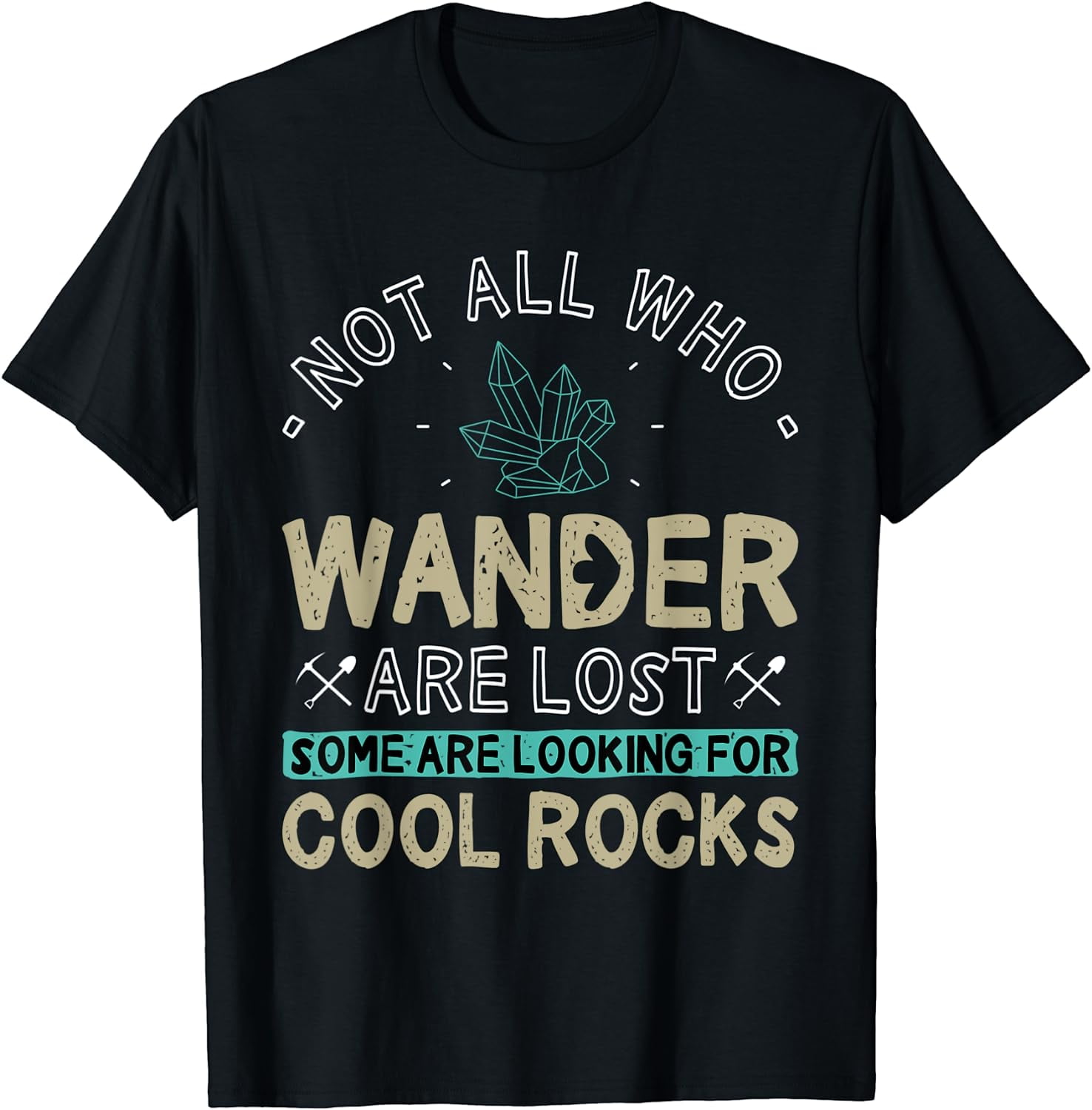 Some Are Looking For Cool Rocks - Geologist Geode Hunter T-Shirt ...