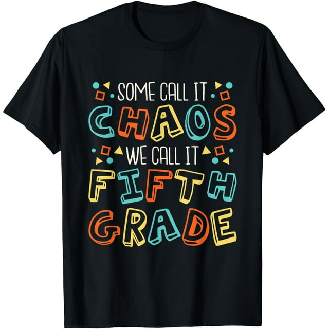 Some Call It Chaos We Call It Fifth Grade 5th Grade Teacher T-Shirt ...