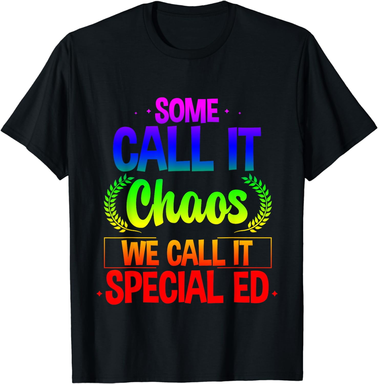 Some Call It Chaos We Call It Special Ed --- T-Shirt - Walmart.com