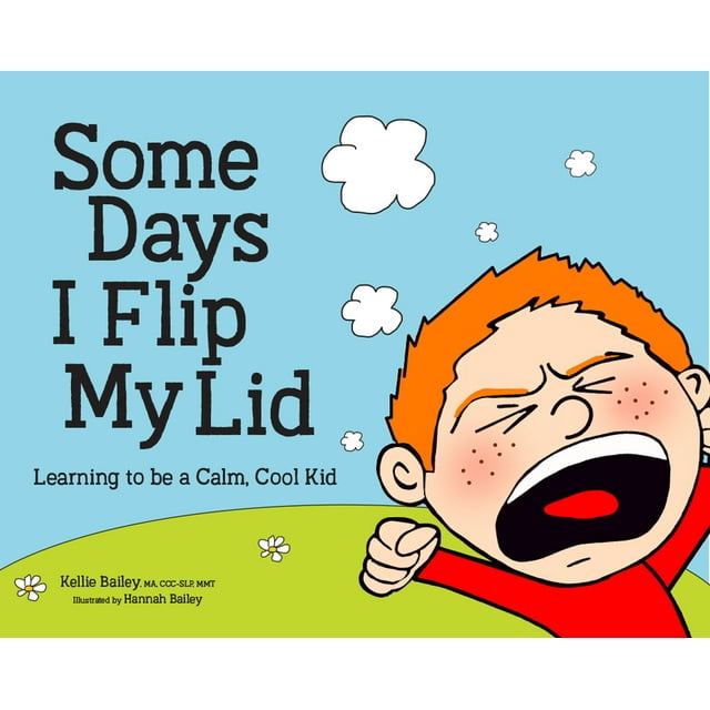 Some Days I Flip My Lid: Learning to Be a Calm, Cool Kid (Hardcover ...