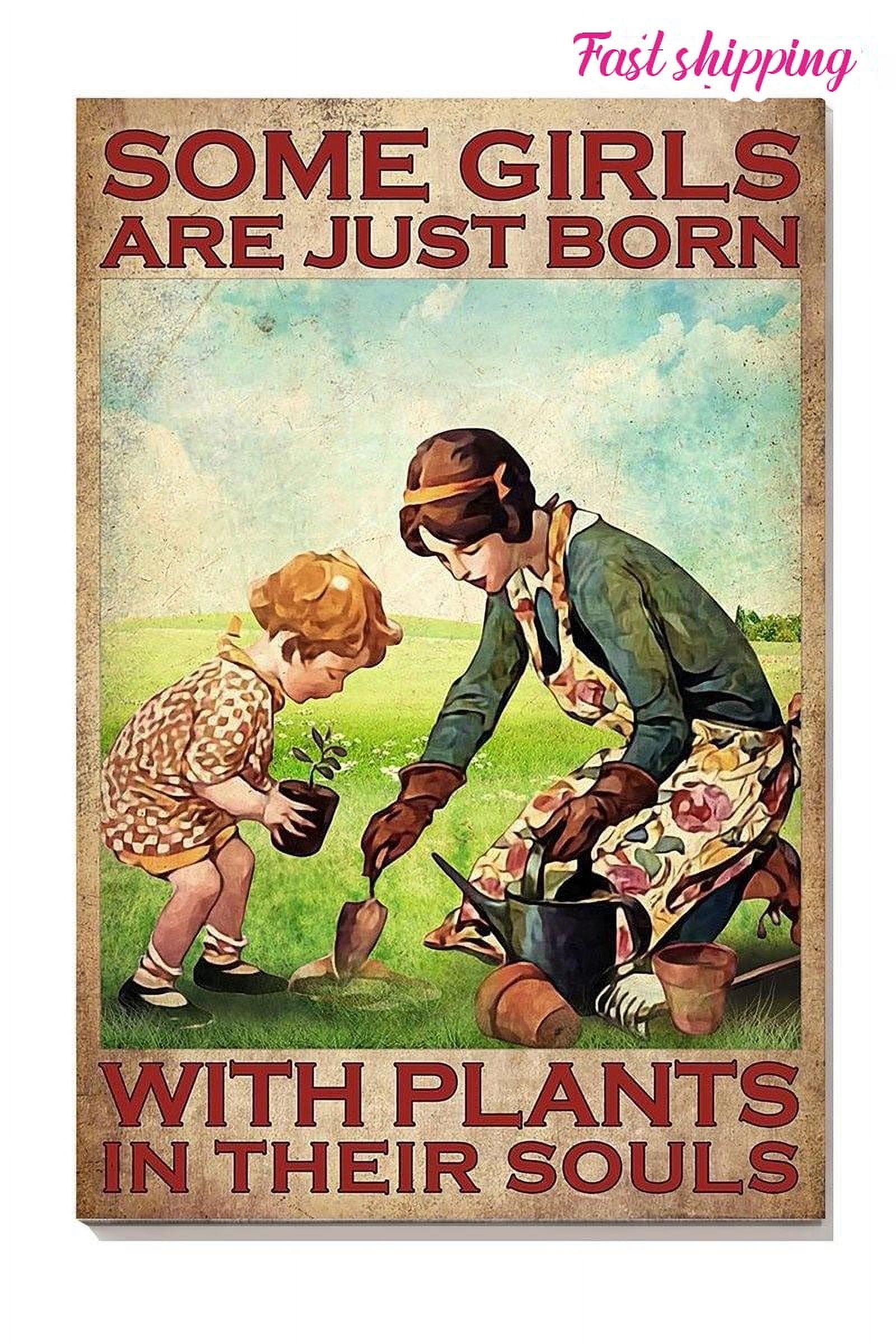 Some Girls Are Born With Plants In Souls Inspiration Gardener Poster ...