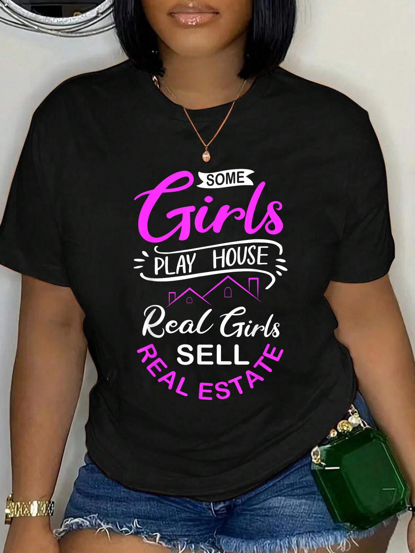 Some Girls Play House Real Girls Sell Real Estate T-Shirt - Walmart.com
