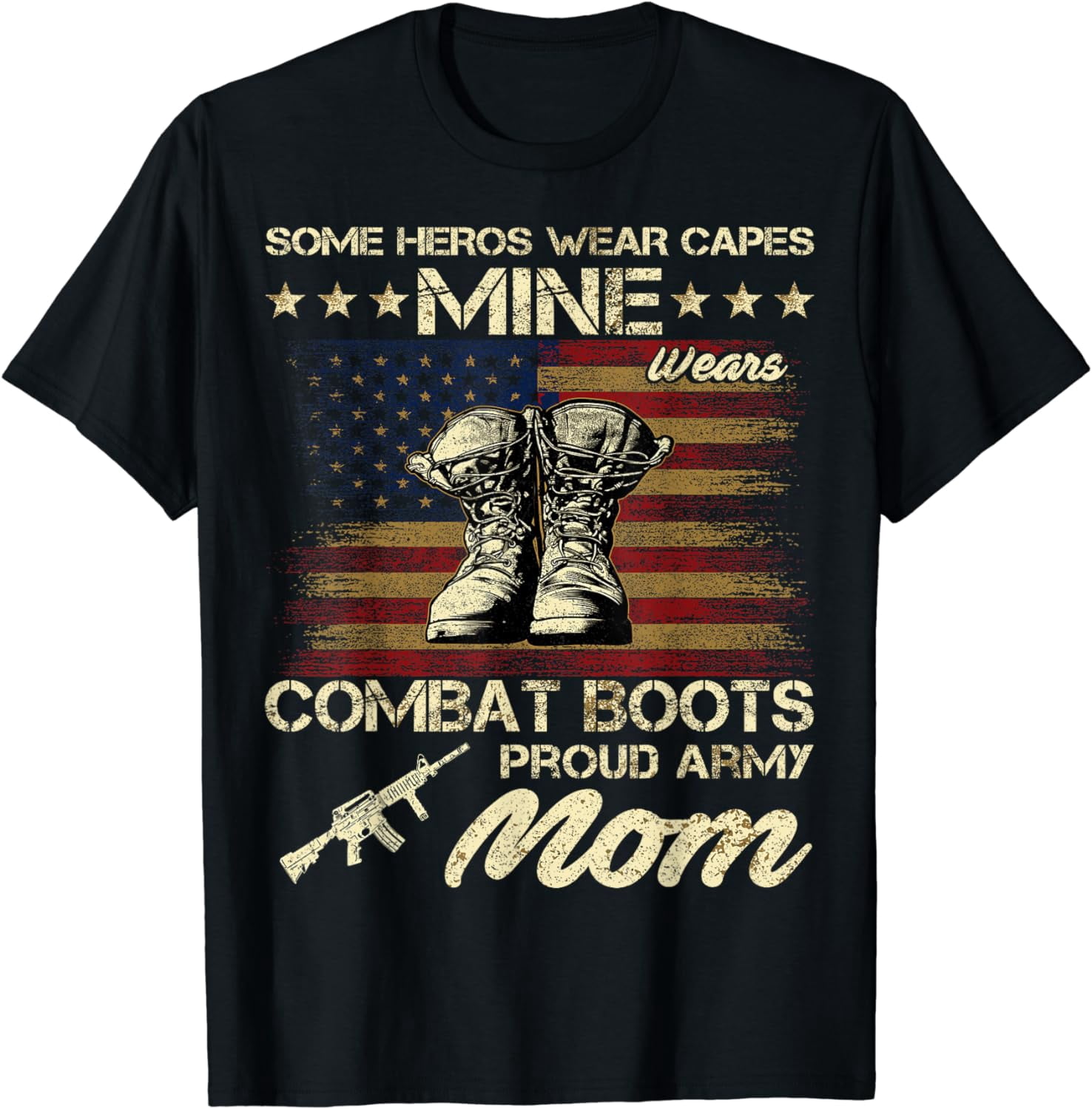 Some Heros Wear Capes Mine Wears Combat Boots Army Mom T-Shirt ...