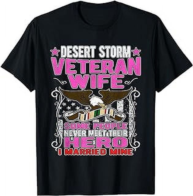 Some Never Meet Their Hero - Desert Storm Veteran Wife Gifts T-Shirt ...