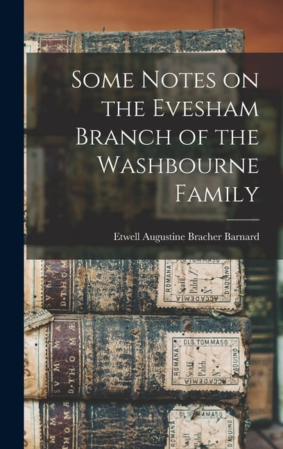 Some Notes on the Evesham Branch of the Washbourne Family (Hardcover ...