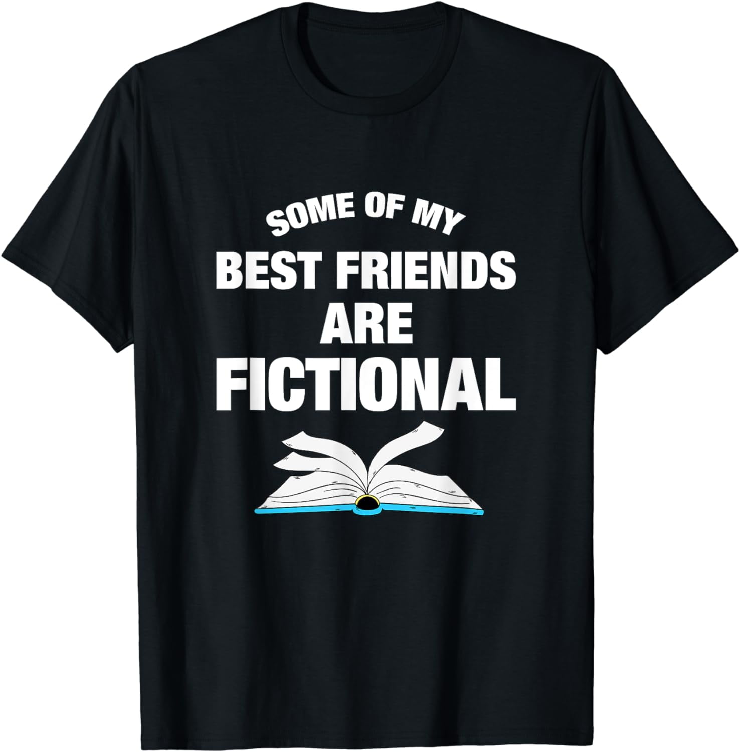 Some Of My Best Friends Are Fictional Book T-Shirt T-Shirt - Walmart.com